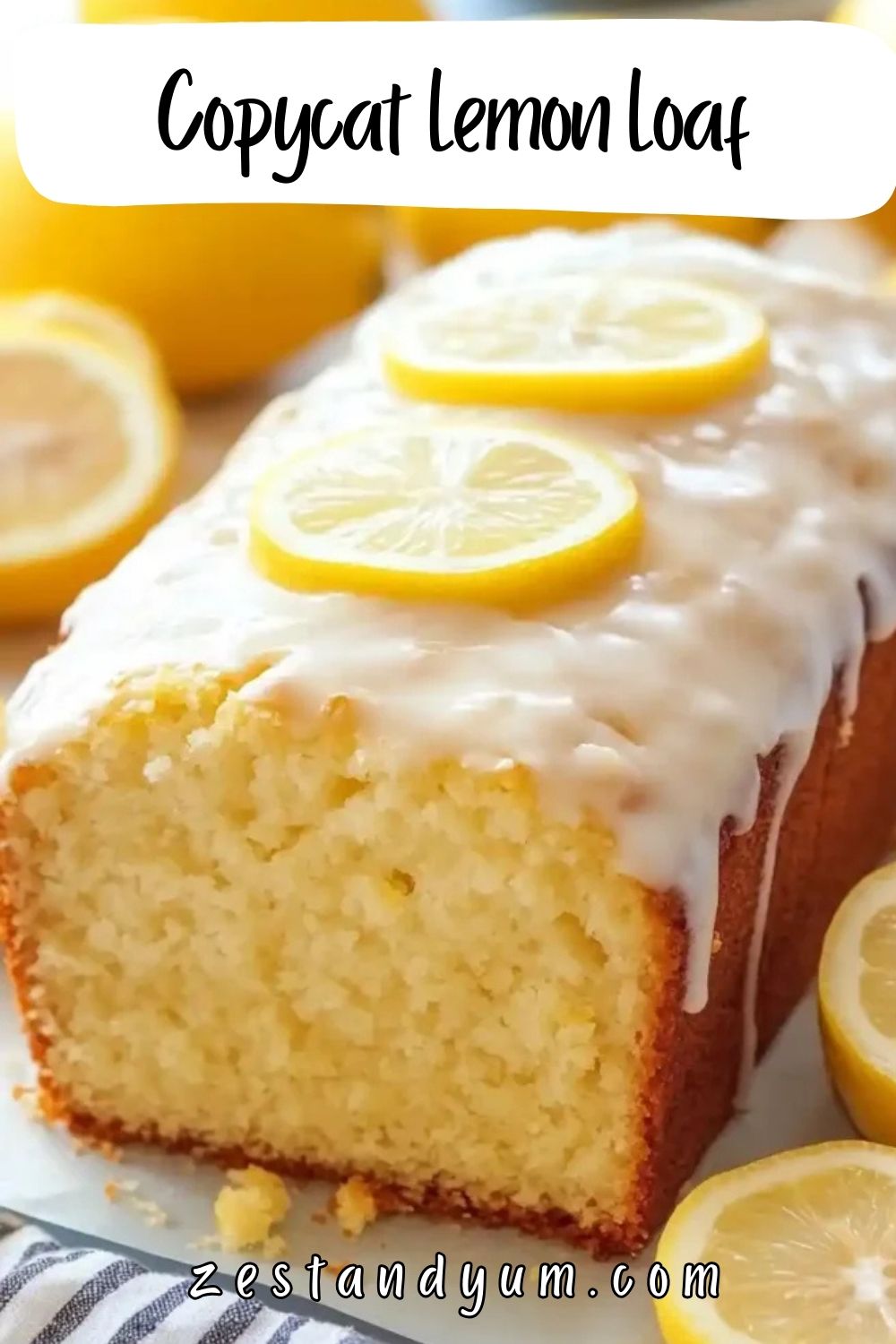 Copycat Lemon Loaf - ZEST & YUM